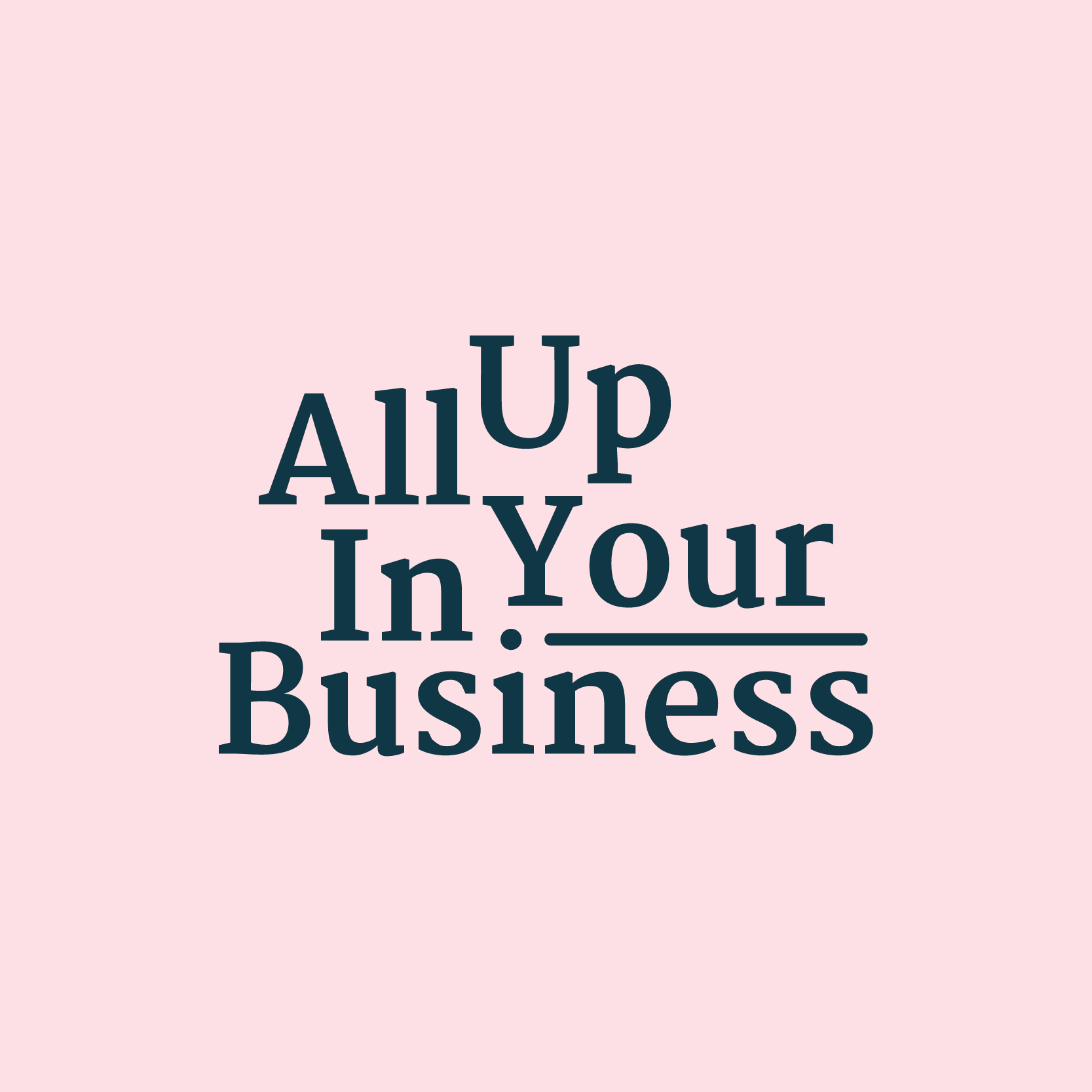All Up In Your Business – studio iris ijsvelt